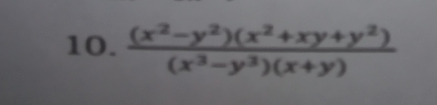 SOLVED: 10. ((x^2-y^2)(x^2+x y+y^2))/((x^3-y^3)(x+y))