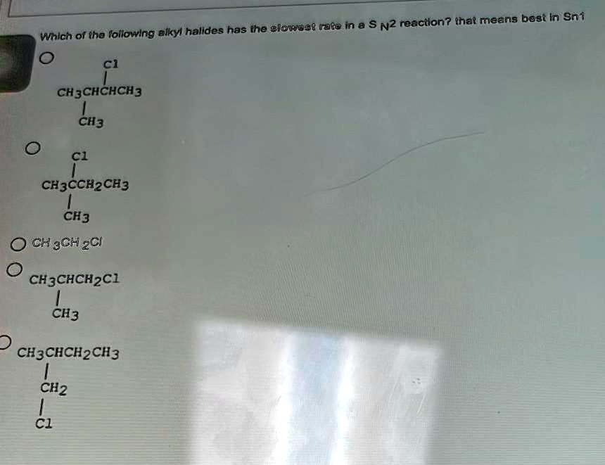 SOLVED: Which of the following alkyl halides has the slowest rate in an ...