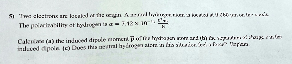 two electrons are located at the origin a neutral hydrogen atom is ...