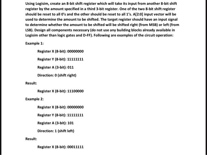 SOLVED: Using Logisim, create an 8-bit shift register which will take its input from another 8 ...