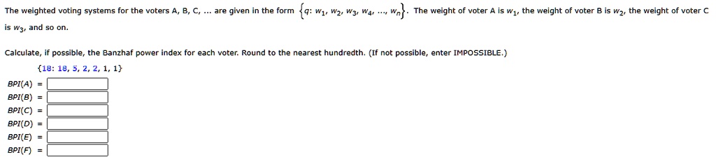 SOLVED: The weighted voting systems for the voters is W3, and 5o on ...