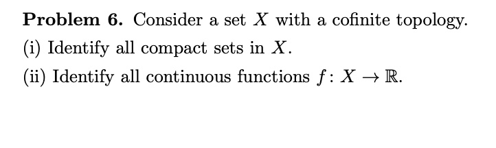 SOLVED:Problem 6. Consider & set X with a cofinite topology: (i ...