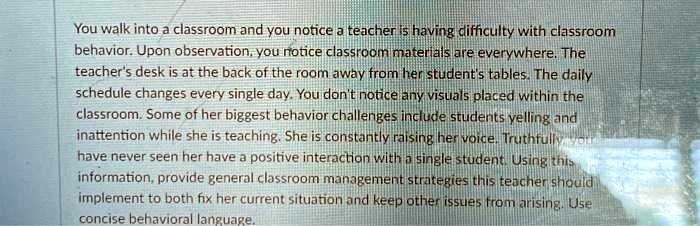 You walk into a classroom and you notice a teacher is having difficulty ...