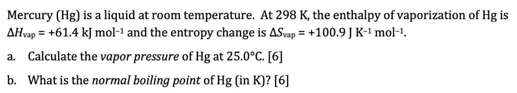 SOLVED: Mercury (Hg) is a liquid at room temperature At 298 K, the ...