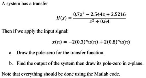 SOLVED: A system has a transfer function given by 0.722 - 2.5442 + 2 ...