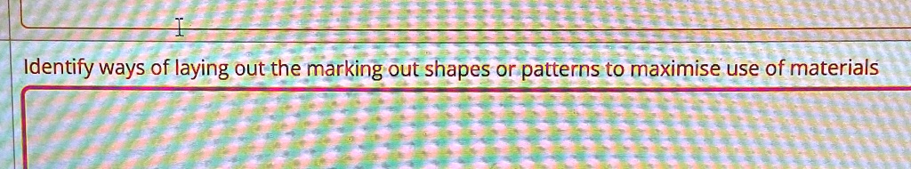 SOLVED: 'Identify ways of laying out the marking out shapes or patterns ...