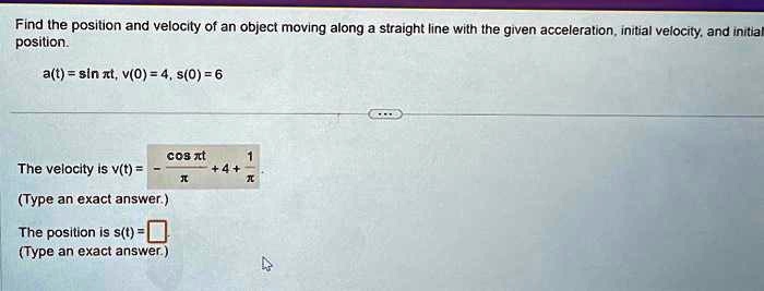 SOLVED: Texts: Find the position and velocity of an object moving along a straight line with the ...