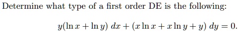 SOLVED: Determine what type of a first order DE is the following: y(ln ...