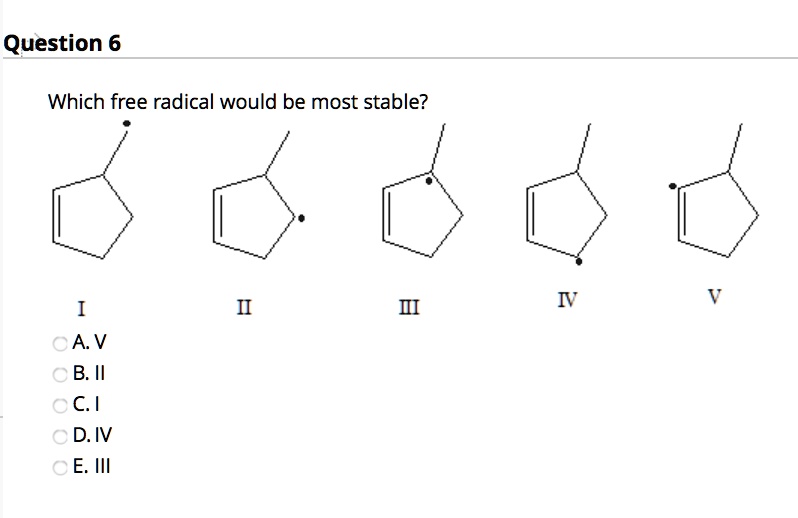 question 6 which free radical would be most stable a v b il ci div e ...