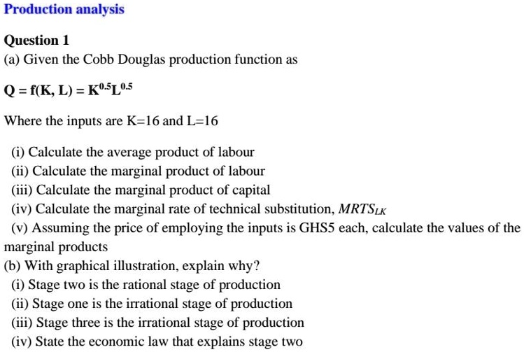 SOLVED: Production Analysis Question 1a: Given the Cobb Douglas ...