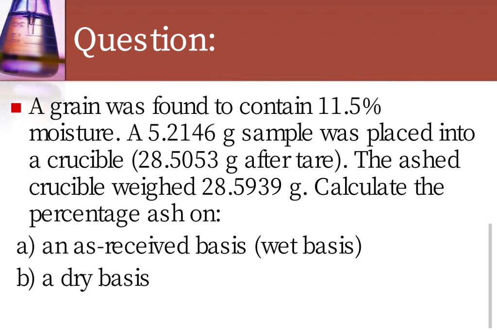 SOLVED: Question: A grain was found to contain 11.5% moisture A 5.2146 ...