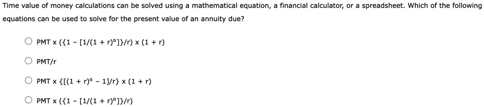 SOLVED: Texts: Time value of money calculations can be solved using a mathematical equation, a ...