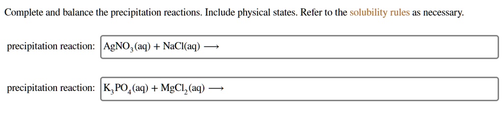 SOLVED: Complete and balance the precipitation reactions. Include ...