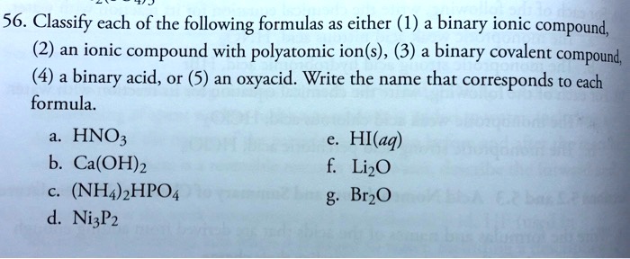 SOLVED: Classify each of the following formulas as either (1) binary ionic compound, (2) an ...