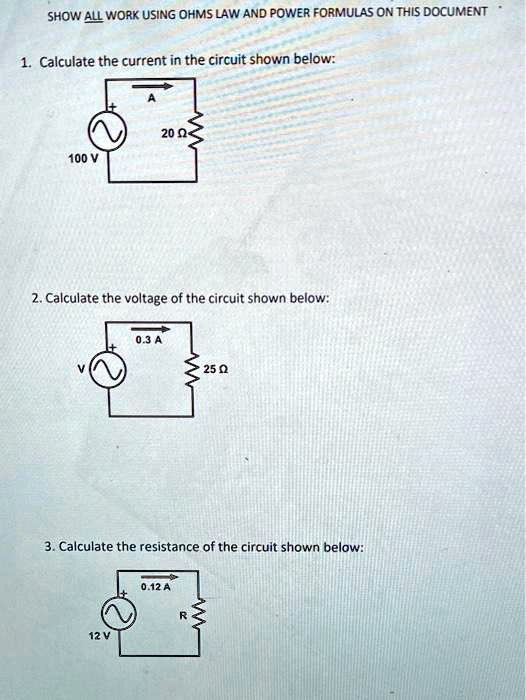 SOLVED: Show ALL WORK USING OHM'S LAW AND POWER FORMULAS ON THIS DOCUMENT Calculate the current ...