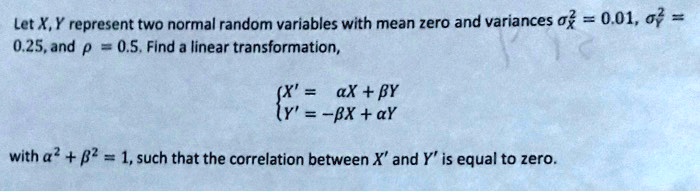 SOLVED: Let X,Y represent two normal random variables with mean zero and variances = 0.01,0 = 0. ...