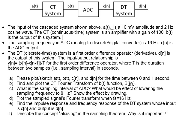 SOLVED: a(t) CT b(t) System c[n] 1T d[n] System ADC The input of the cascaded system shown above ...