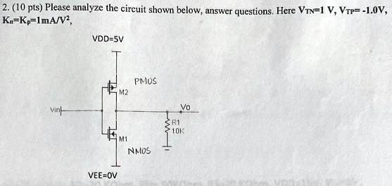SOLVED: 1. Find Vo when Vin = 2.5V. a. 0V b. 2.05V c. 2.5V d. 0.25V e. 1.04V 2. Find Vo when Vin ...