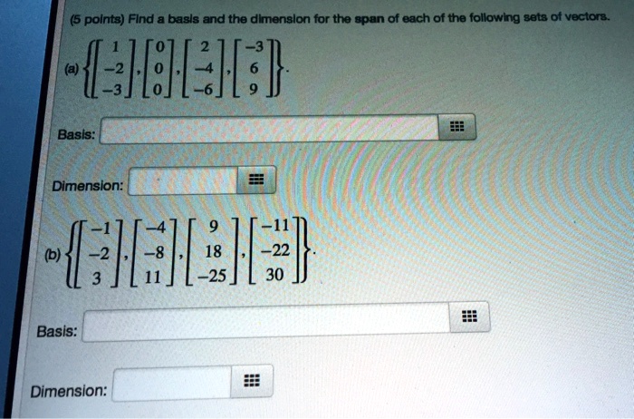 (5 points) Find a basis and the dimension for the span of each of the ...