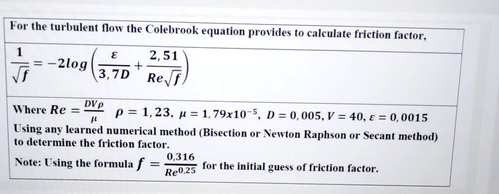 For the turbulent flow the Colebrook equation provides to calculate ...