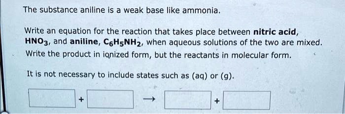 SOLVED: The substance aniline is a weak base like ammonia. Write an ...
