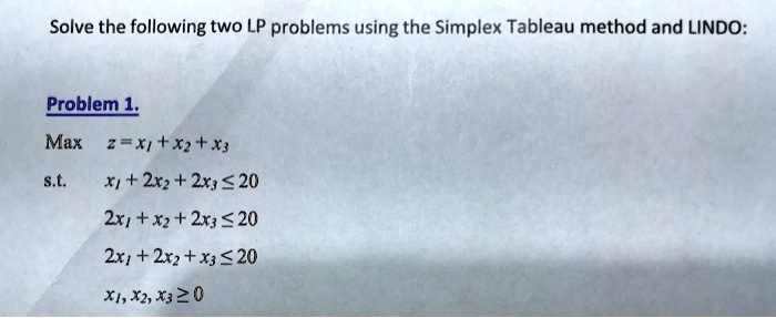 SOLVED: Solve the following two LP problems using the Simplex Tableau ...