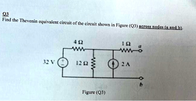 SOLVED: Texts: 03 Find the Thevenin equivalent circuit of the circuit shown in Figure Q3 across ...