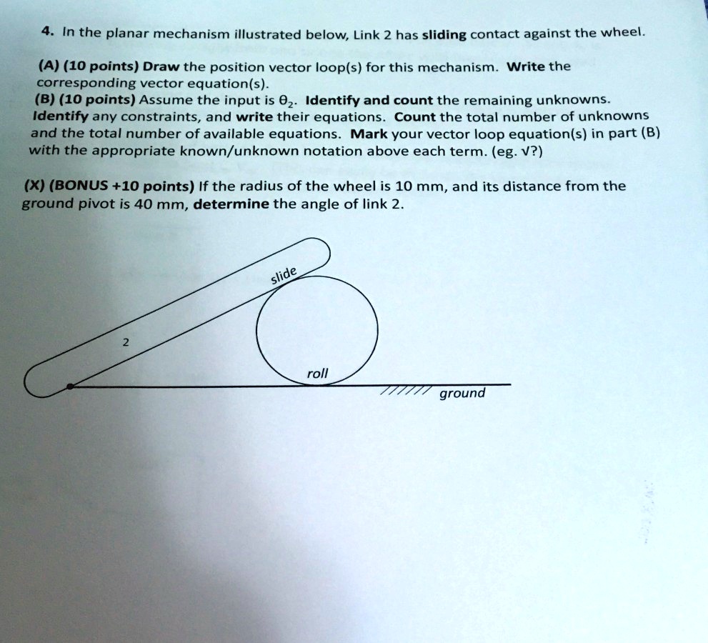 SOLVED: (A) (10 points) Draw the position vector loops for this mechanism. Write the ...