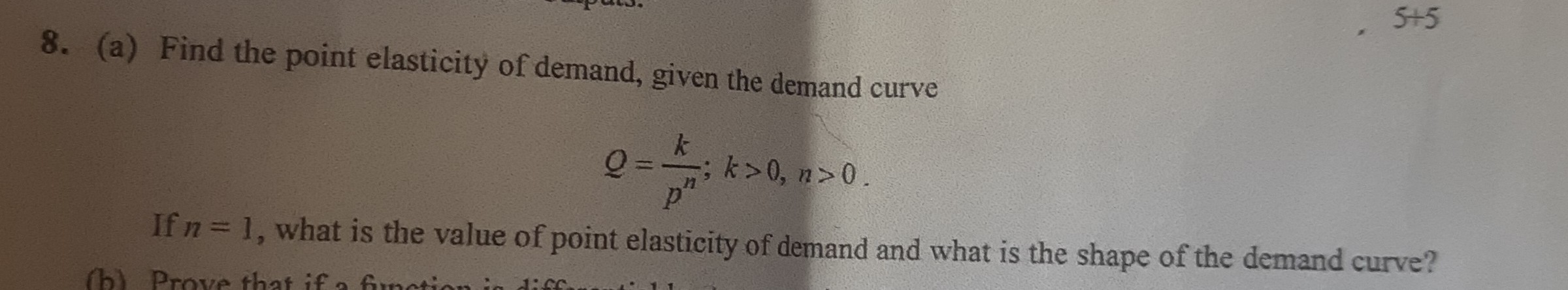 SOLVED: 8. (a) Find the point elasticity of demand, given the demand curve Q=(k)/(p^n) ; k>0, n ...