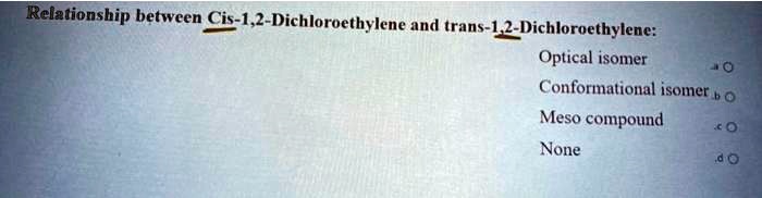 relationship between cis l2 dichloroethylene and trans l2 ...