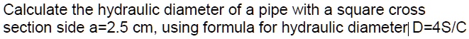 Calculate the hydraulic diameter of a pipe with a square cross section ...