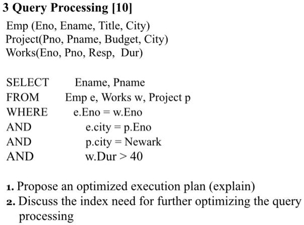 SOLVED: Please help. 3. Query Processing [10] Emp (Eno, Ename, Title, City) Project (Pno, Pname ...