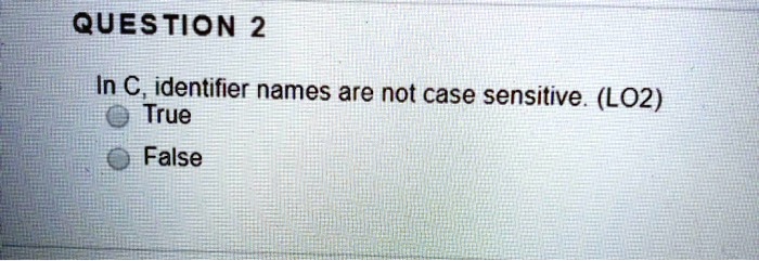 Solved Question2 In Cidentifier Names Are Not Case Sensitivelo2 Itrue 5082