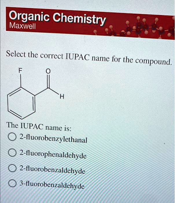 SOLVED: Select the correct IUPAC name for the compound. Organic Chemistry Maxwell Select the ...