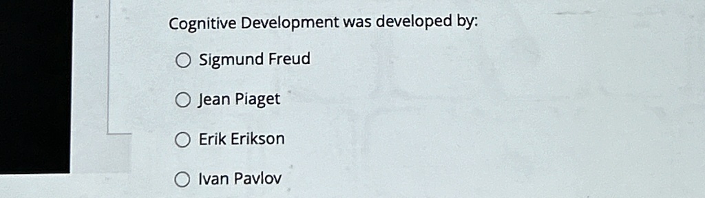 cognitive development was developed by sigmund freud jean piaget erik ...