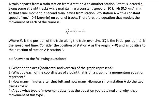 SOLVED: A train departs from a train station from a station A to ...