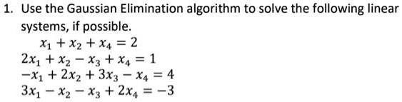 Use The Gaussian Elimination Algorithm To Solve The F Solvedlib
