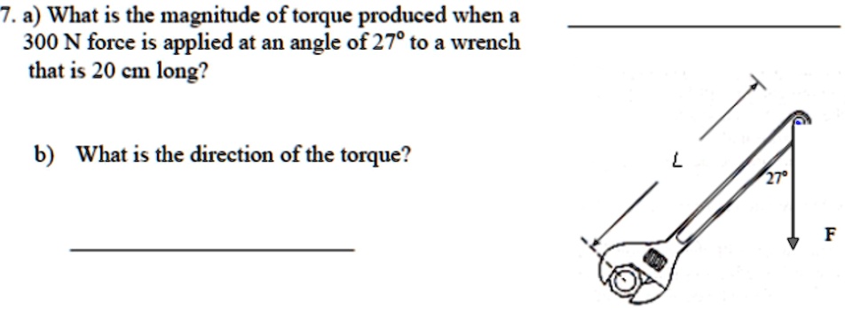 7. a) What is the magnitude of torque produced when a 300 N...