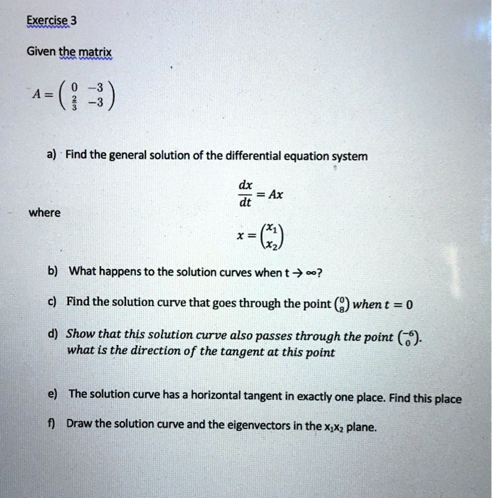 SOLVED:Exercise 3 Given the matrix ~3 A = 3 -3 Find the general ...