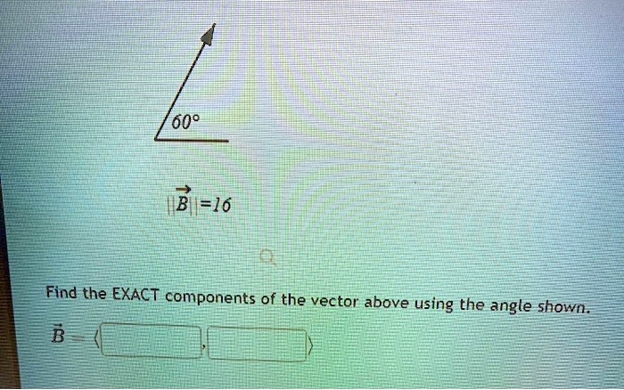 09 9lle find the exact components of the vector above using the angle shown 34289