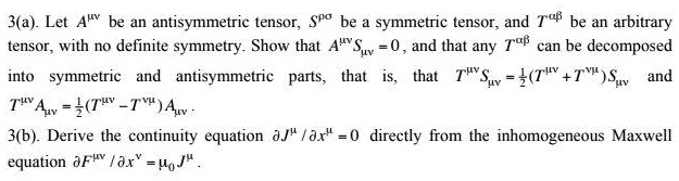 SOLVED: 3(a). Let Auv be an antisymmetric tensor, Spo be a symmetric tensor, and T"p be an ...
