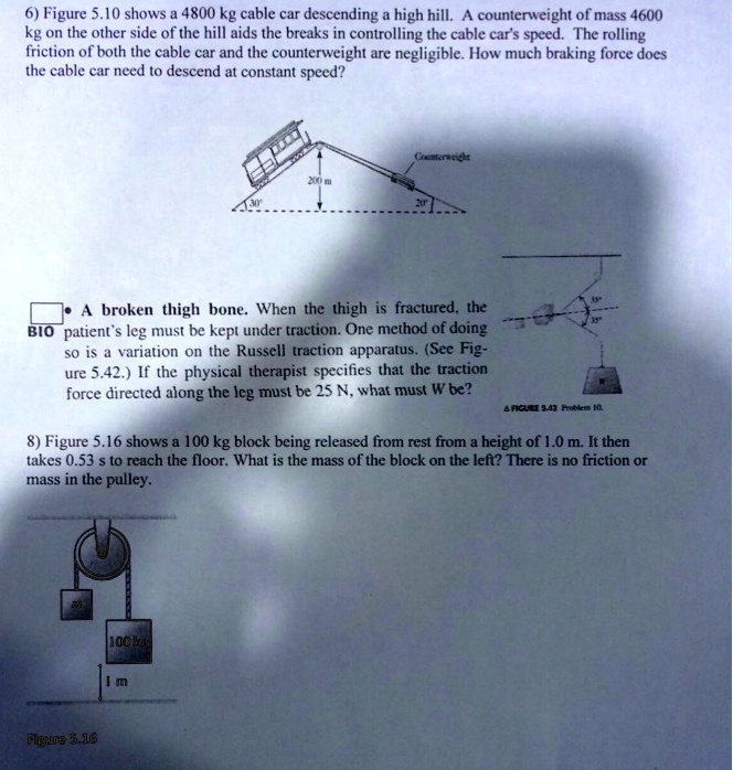 SOLVED: Figure 5.10 shows a 4800 kg cable car descending a high hill. A ...
