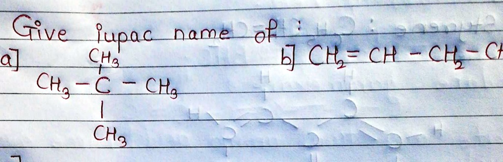 SOLVED: 'Give Iupac name of:' SOLVED: 'Give Iupac name of:'