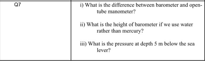 SOLVED: Q7 i) What is the difference between barometer and open- tube manometer? ii) What is the ...