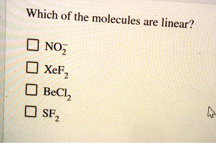 SOLVED: Which of the molecules are linear? NO2 XeF2 BeCl2 SF6