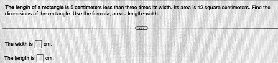SOLVED: The length of a rectangle is 5 centimeters less than three ...