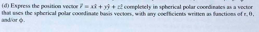 SOLVED: (d) Express the position vector r = xf + yf + zf completely in ...