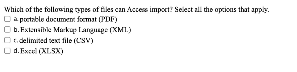 Which of the following types of files can Access import? Select all the ...