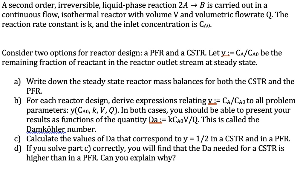 A second order, irreversible, liquid-phase reaction 2A ? B is carried ...