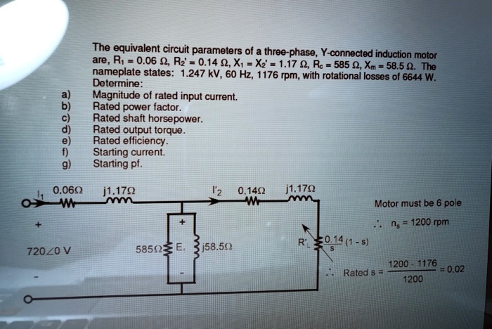 Solved The Equivalent Circuit Parameters Of A Three Phase Y Connected Induction Motor Are R